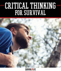 Importance of Critical Thinking in Survival - Survival Life | 2,000 ...